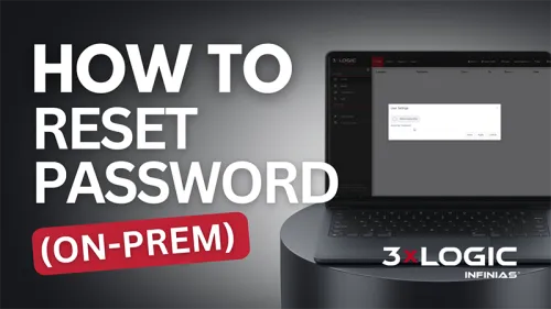 How to Reset Your INFINIAS On-Premise Software Password | 3xLOGIC